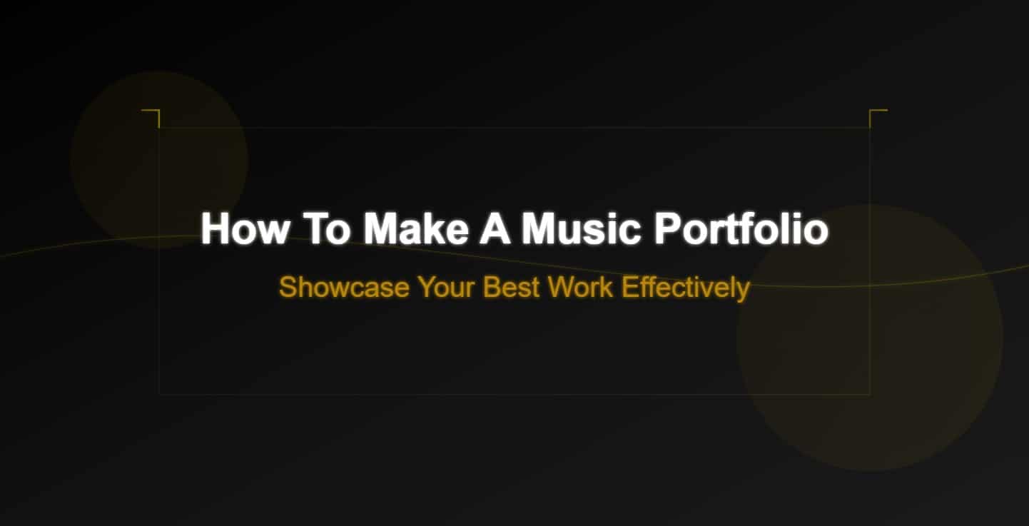 How To Make A Music Portfolio: Showcase Your Best Work