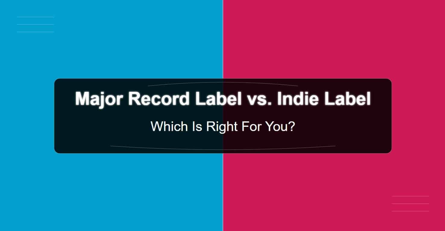 Major Record Label Vs. Indie Label: Which Is Right For You?